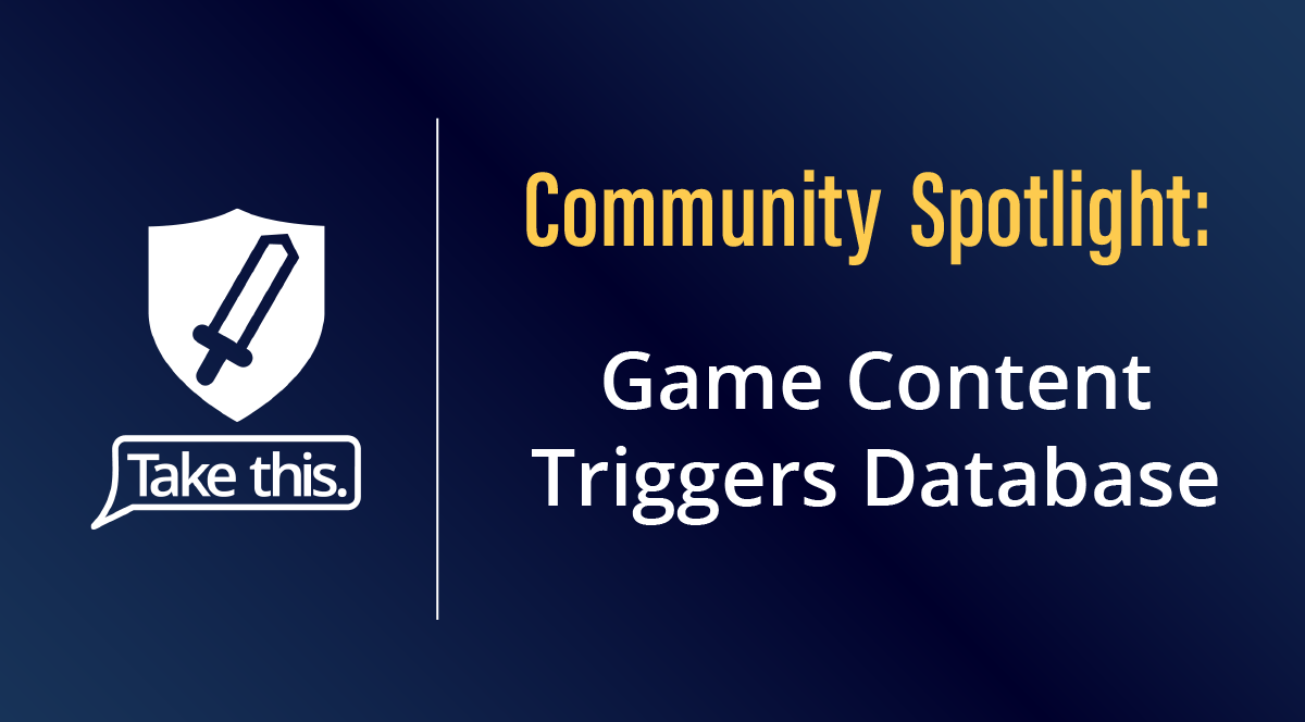 Community Spotlight Game Content Triggers Database Take This