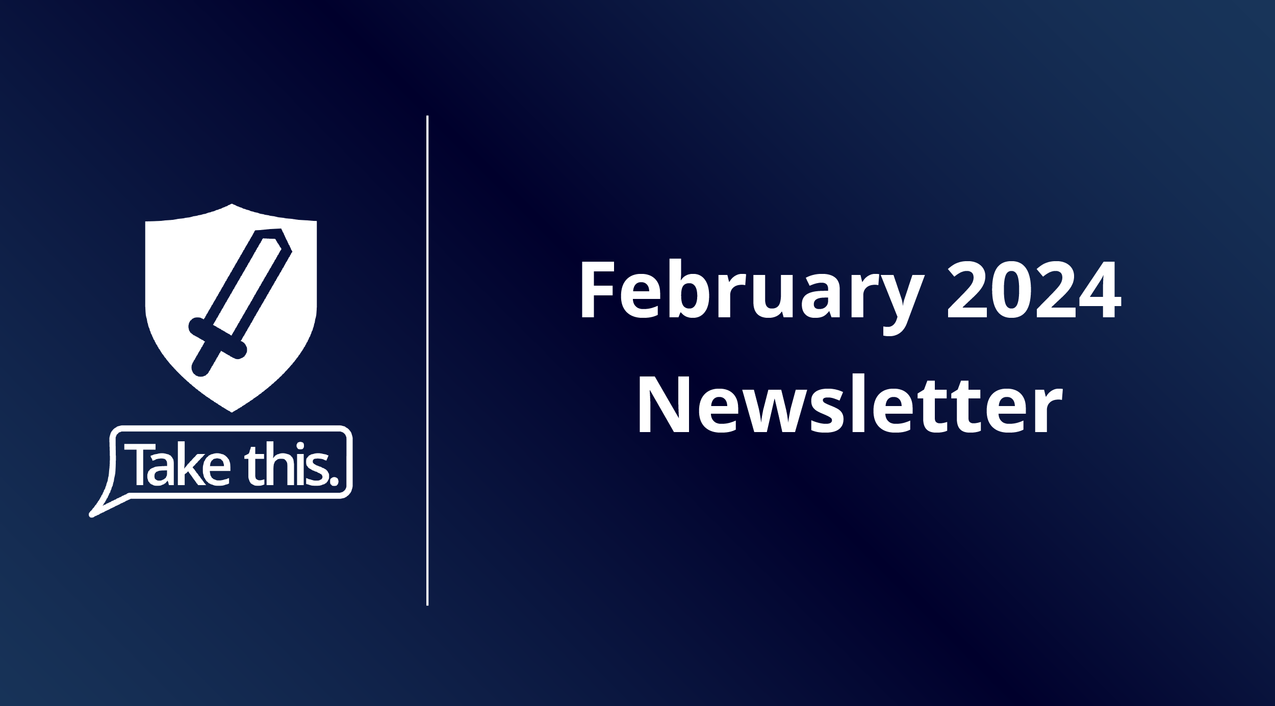 February 2024 Newsletter - Take This